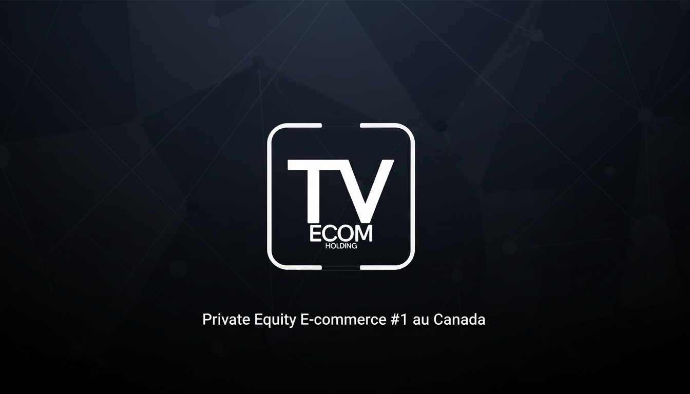 TV Ecom Holding | Private Equity E-commerce #1 au Canada
